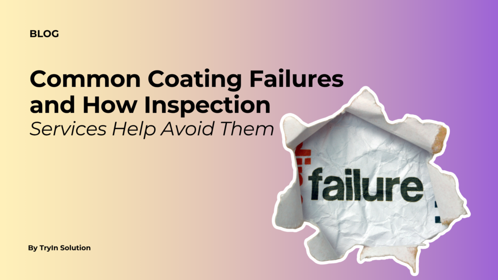 Common Coating Failures and How Coating Inspection Services Help Avoid ...